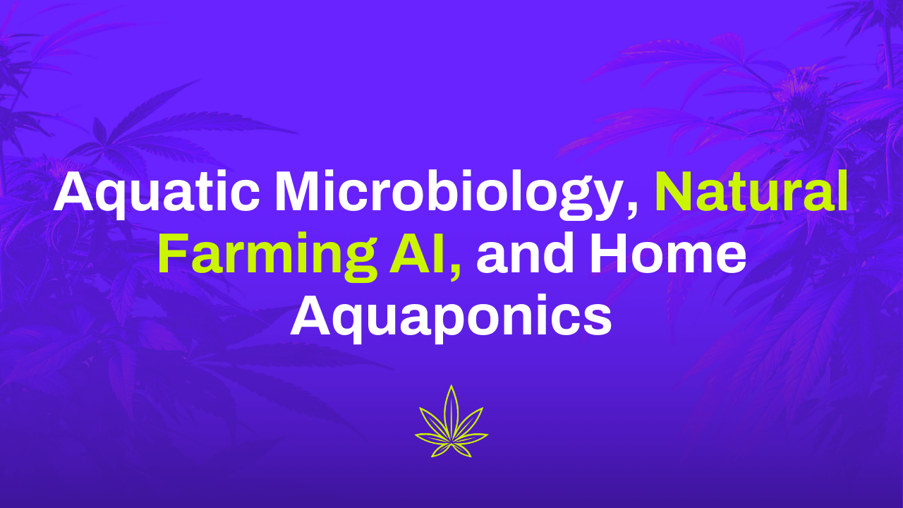 Aquatic Microbiology, Natural Farming AI, and Home Aquaponics, with ...
